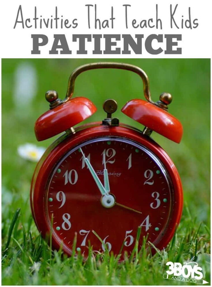 10 Activities Teaching Children Patience - 3 Boys and a Dog