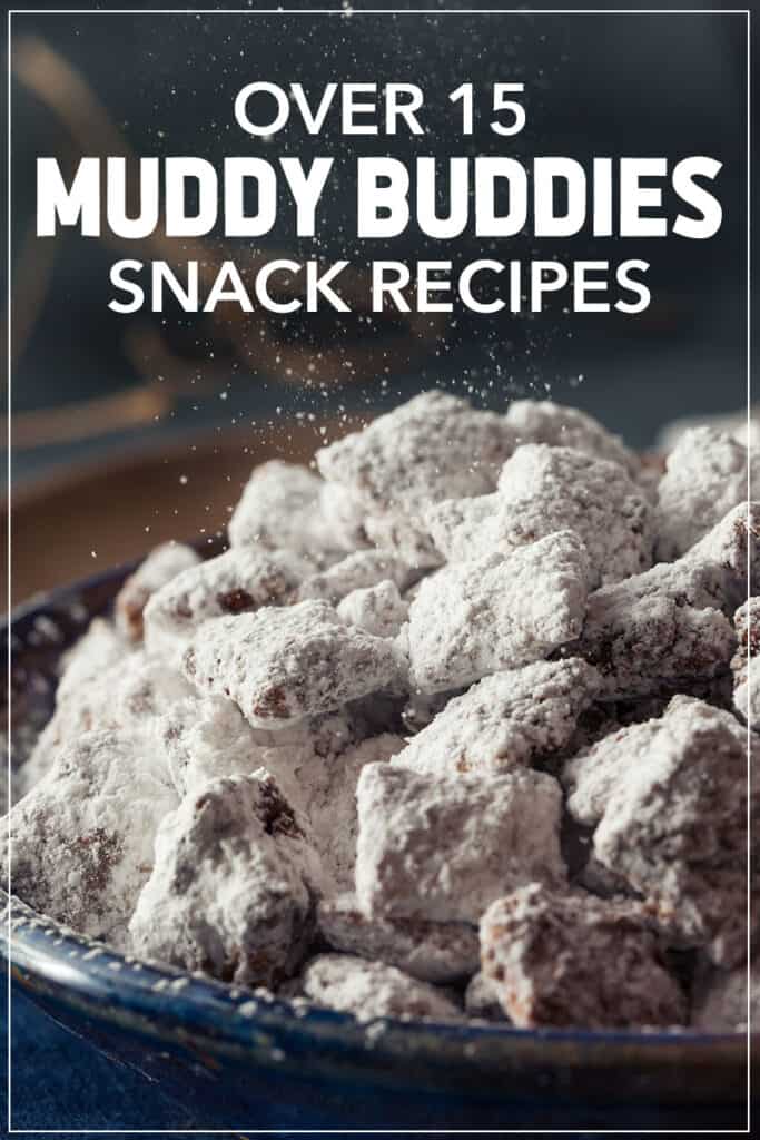 Over 15 Muddy Buddies Snack Recipes