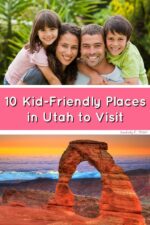 10 Kid-Friendly Places in Utah to Visit