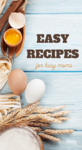 Simple & Easy Recipes for Busy Moms