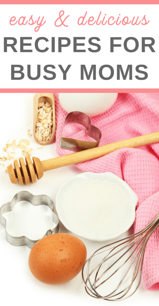 Simple & Easy Recipes for Busy Moms