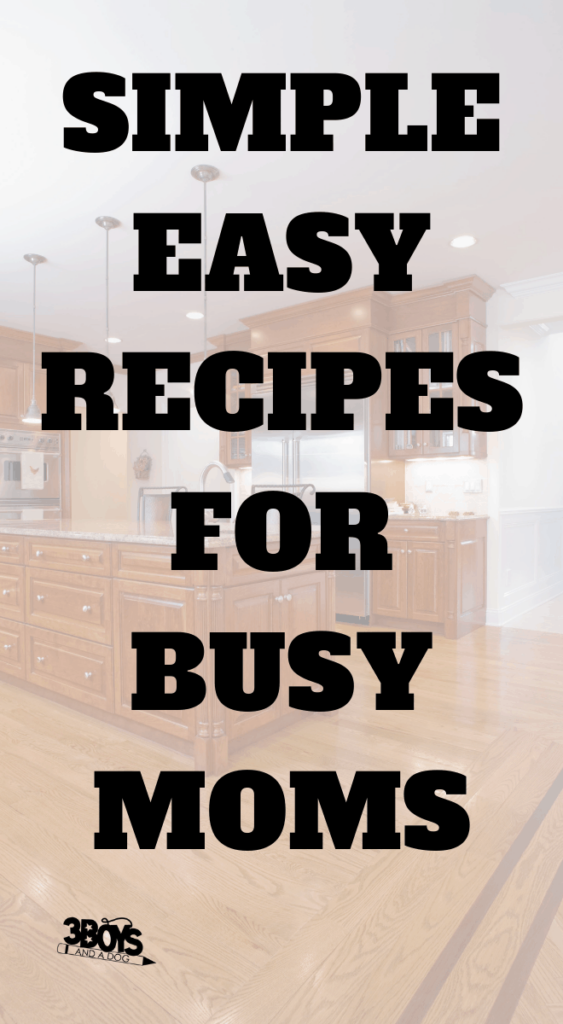 Simple & Easy Recipes for Busy Moms