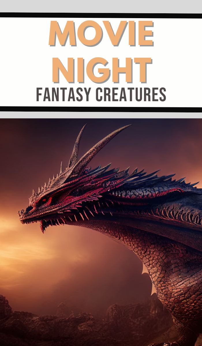 Fantasy Creatures Movie Night Ideas for Families