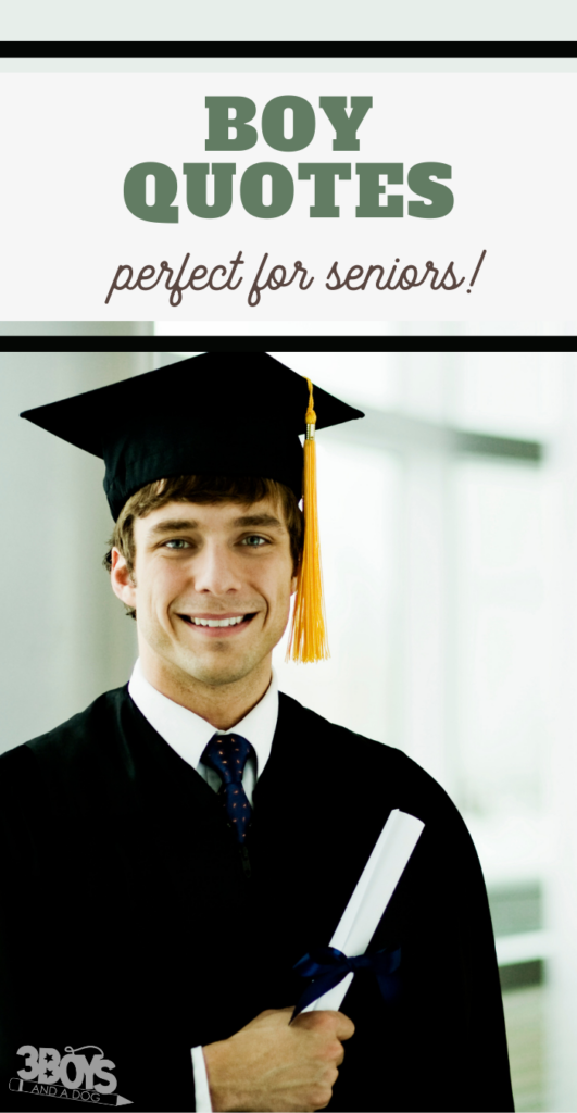 Meaningful Senior Quotes for Boys Today - 3 Boys and a Dog
