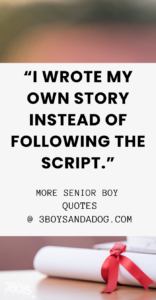 Meaningful Senior Quotes for Boys Today - 3 Boys and a Dog