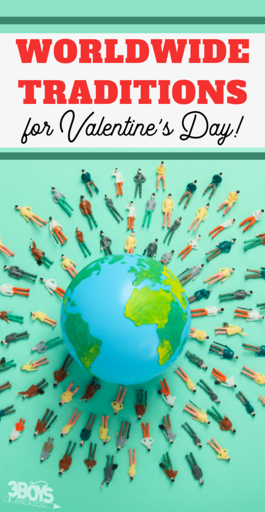 Fun Valentine's Day Traditions Around the World - 3 Boys and a Dog